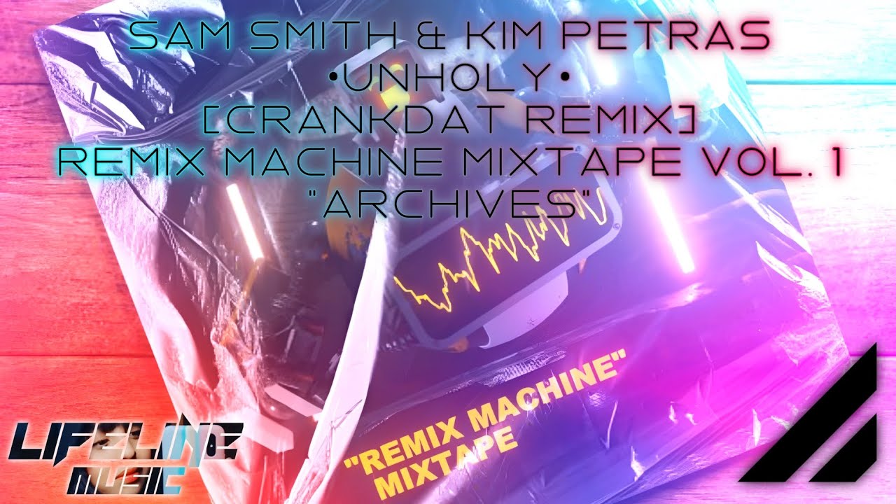 Sam Smith & Kim Petras - Unholy (Crankdat Remix) | REMIX MACHINE ...