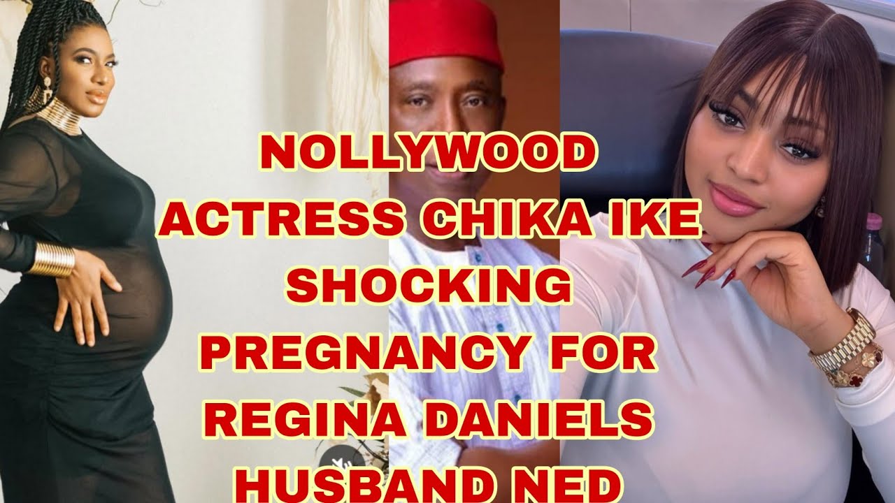 NOLLYWOOD ACTRESS CHIKA IKE SHOCKING PREGNANCY FOR REGINA DANIELS ...