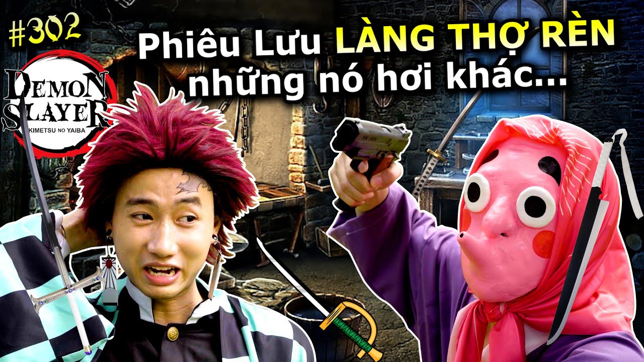 [VIDEO # 302] "LÀNG THỢ RÈN" Nhưng Nó Hơi Khác... | Thanh Gươm Diệt Quỷ ...