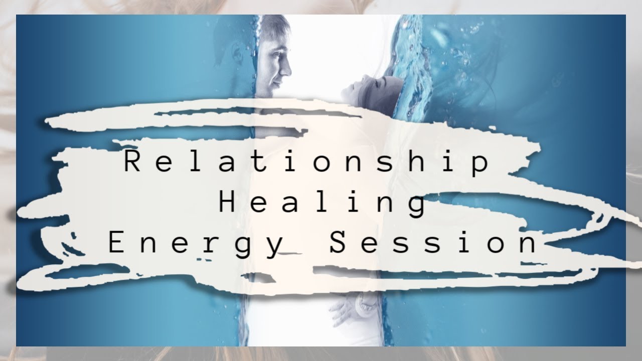 Heal Your Relationship: Powerful Energy Session & Guided Meditation for ...