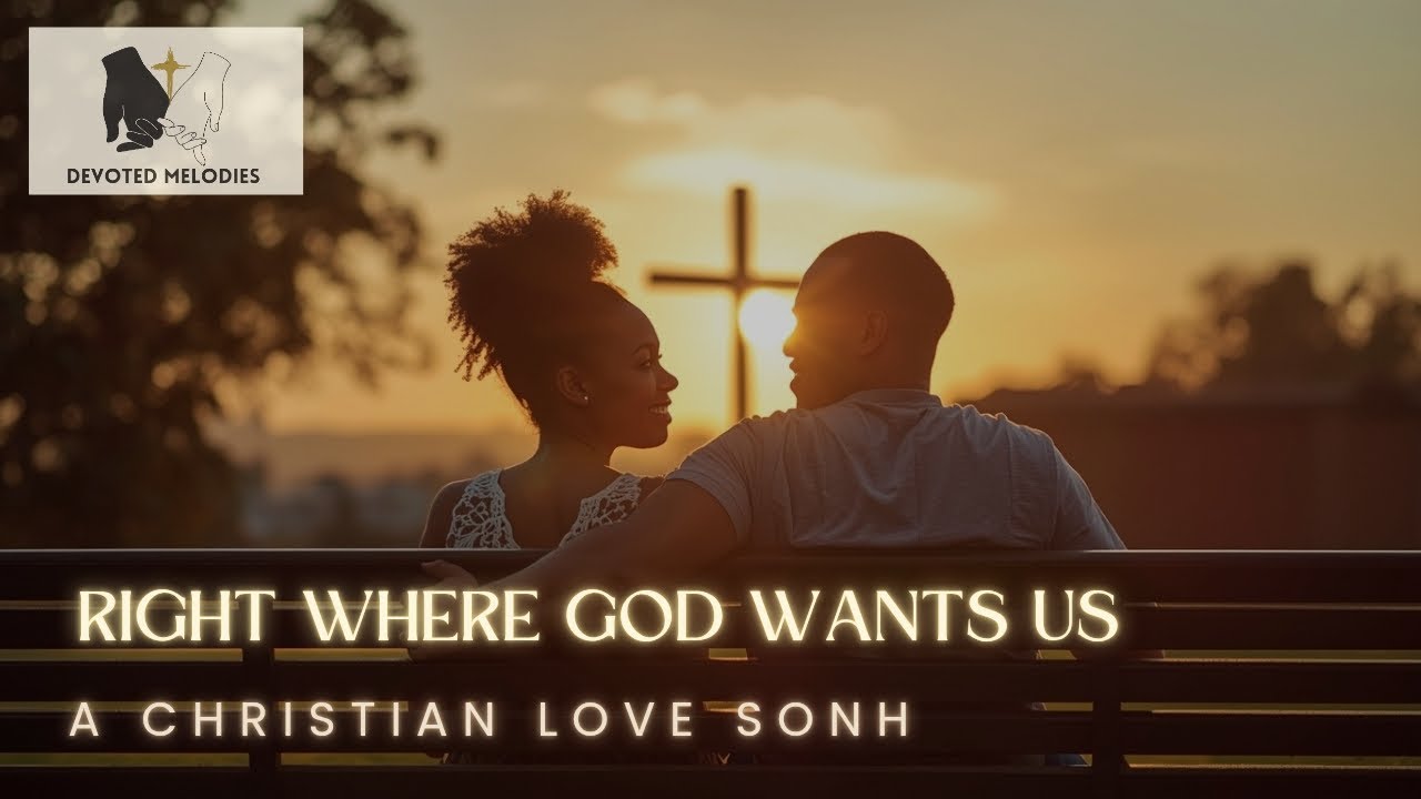 Right Where God Wants Us — A Christian Love Song for Couples with ...
