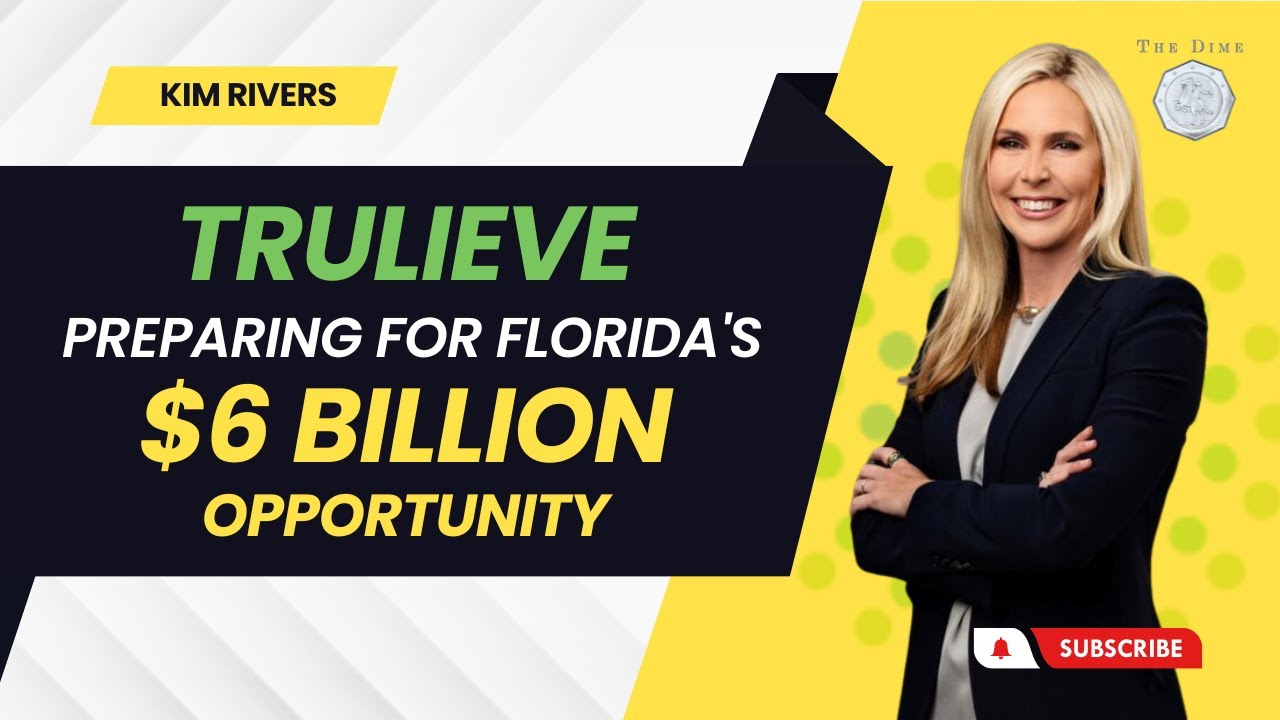 Kim Rivers Reveals Trulieve's Bold Move for Florida's ~$6 Billion ...