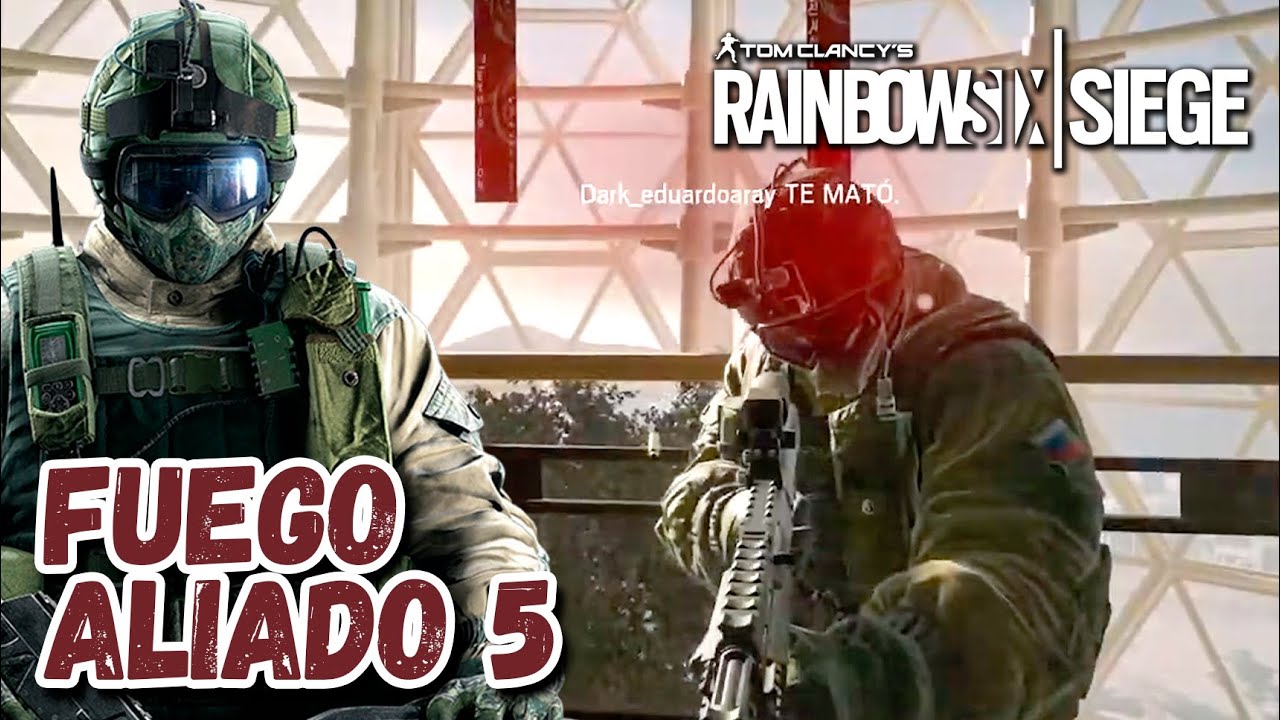FUEGO ALIADO 5 | Rainbow Six Siege - YouTube