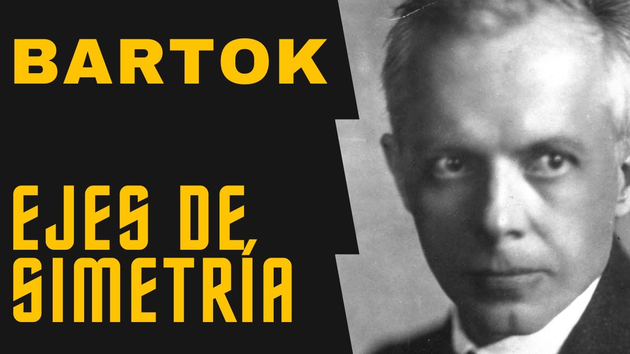 Bartok Y Los Ejes De Simetría Youtube