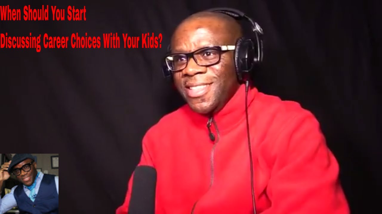 When Should You Start Discussing Career Choices With Your Kids Career Choices For High School when-should-you-start-discussing-career-choices-with-your-kids-career-choices-for-high-school