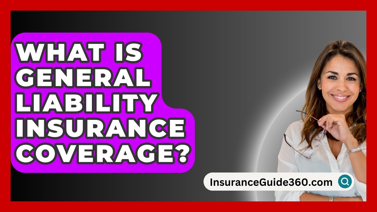 What Is General Liability Insurance Coverage? - InsuranceGuide360.com ...