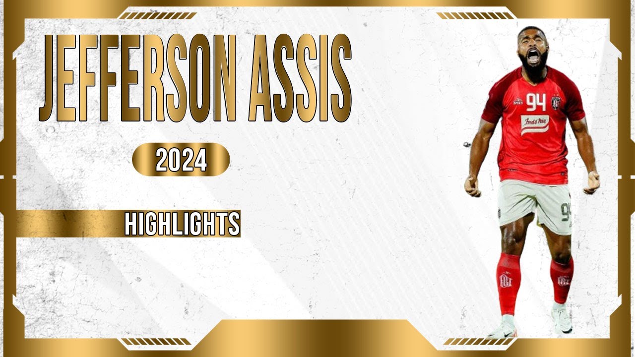 JEFFERSON ASSIS - STRIKER - BALI UNITED - IDN - 2024 - YouTube