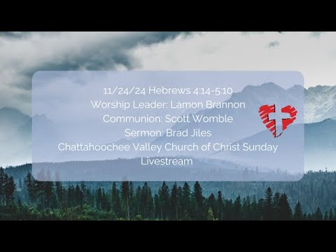 Chattahoochee Valley Church of Christ Sunday Live Stream 11/24/24 ...