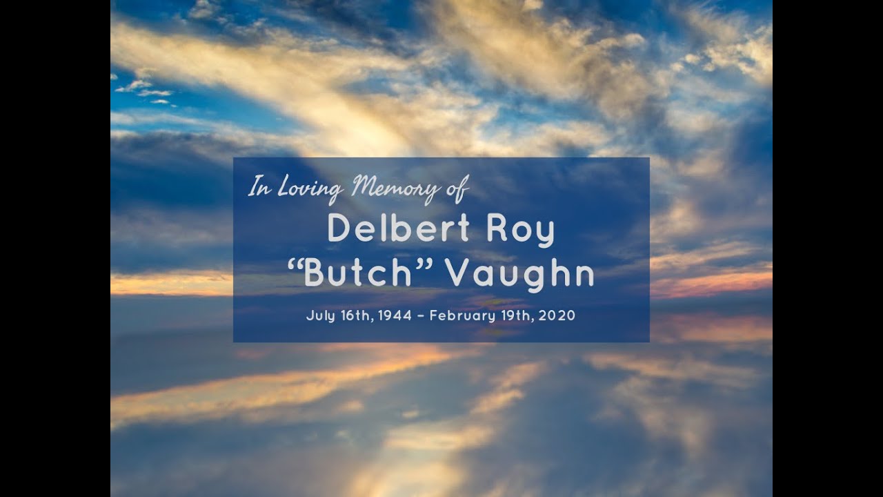 Butch Vaughn Memorial July 16th, 1944 - February 19th, 2021 - YouTube
