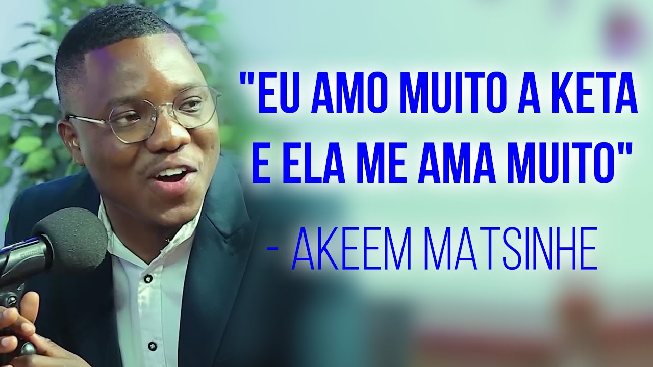 UNIÃO DE AKEEM E KETA | AKEEM MATSINHE AT FALACAST - YouTube