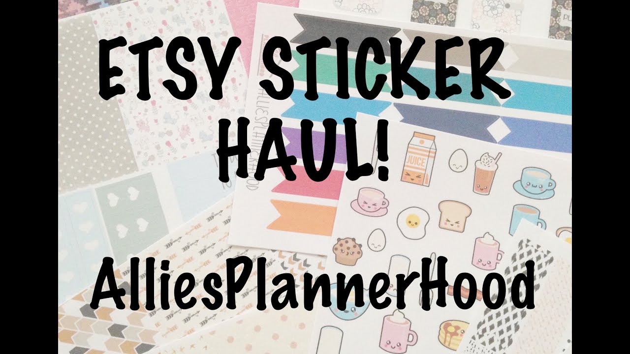ETSY STICKER HAUL | AlliesPlannerHood #3 - YouTube