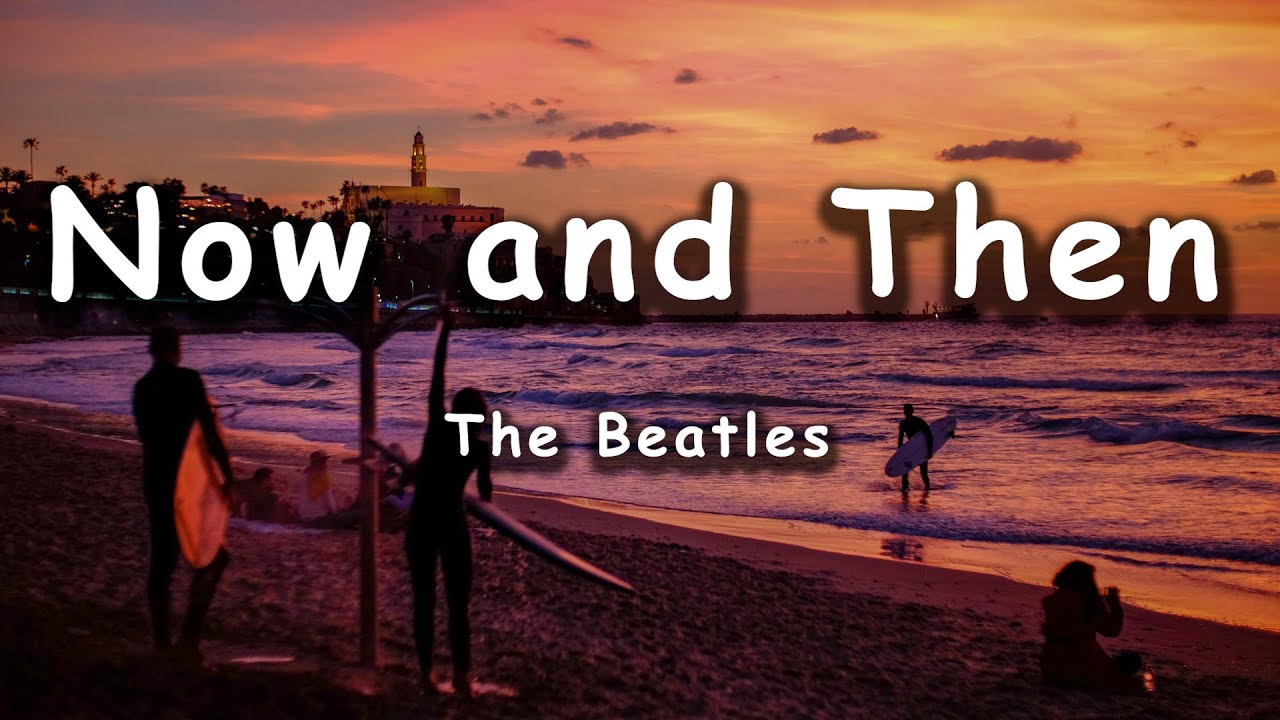 The Beatles-Now And Then(2023 Edition)(Lyrics) - YouTube