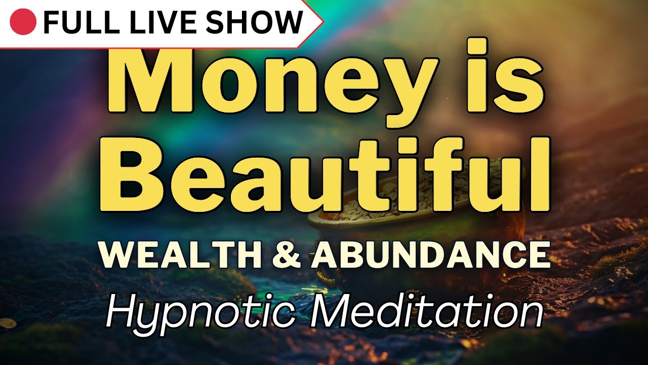 🔴 FULL SHOW: Money Is Beautiful [Manifesting Wealth & Abundance ...