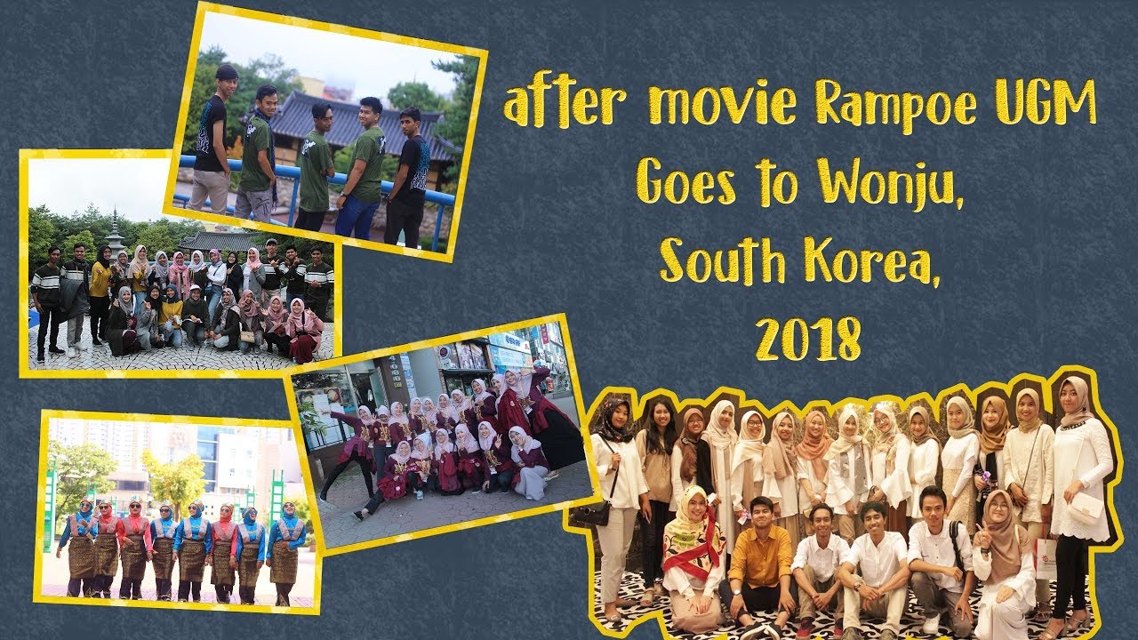 [Full] After Movie Rampoe UGM goes to Wonju-South Korea 2018 - YouTube