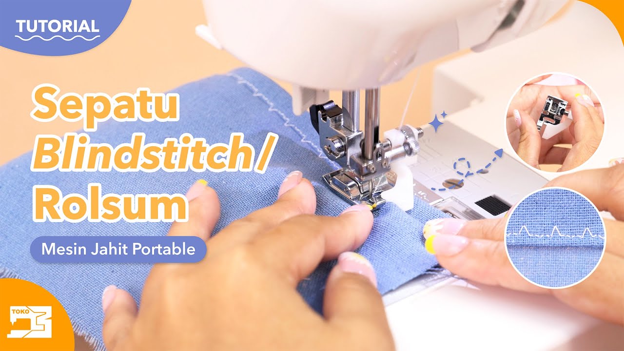 Tutorial | Menjahit Dengan Sepatu Blindstitch / Rolsum Mesin Jahit ...