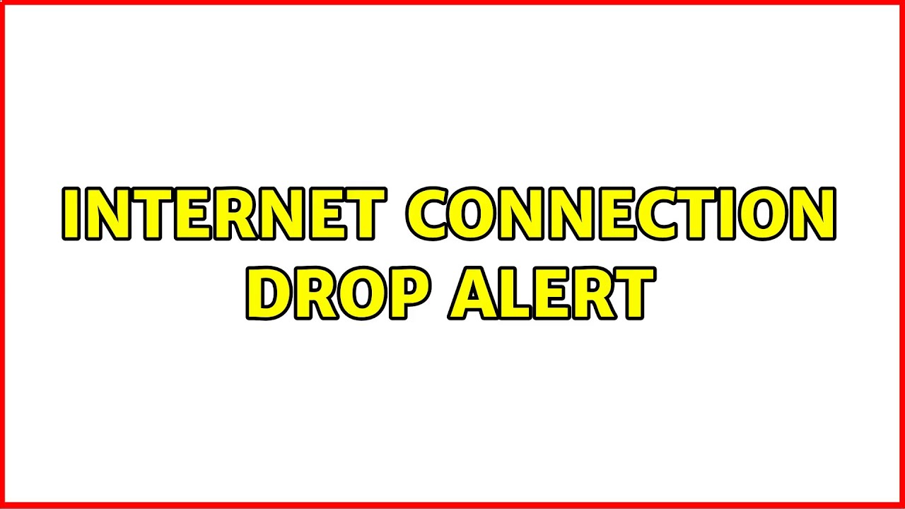 Internet connection drop alert (2 Solutions!!) - YouTube