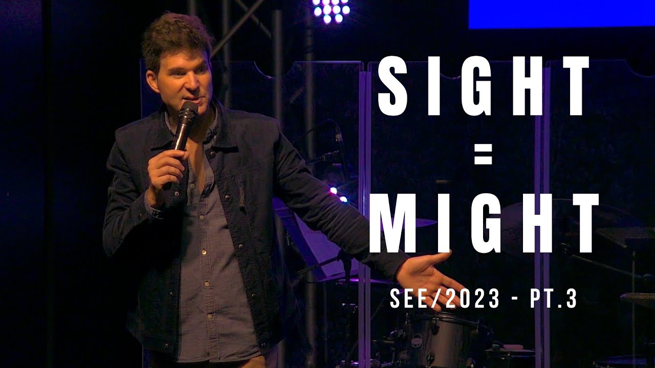 See/2023 - Pt.3 | Sight = Might | Pastor Steven Yoes - YouTube