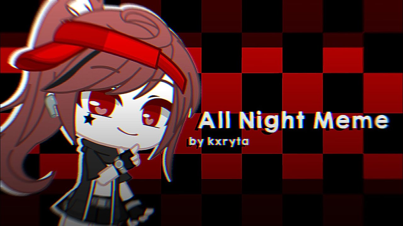 All Night Meme - YouTube