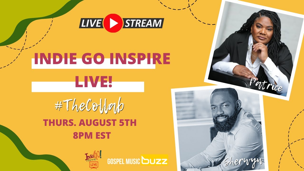 Indie Go Inspire LIVE & Gospel Music Buzz #TheCollab | Thursday, August ...