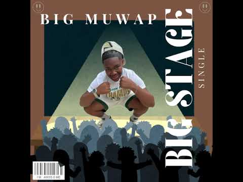 Big Muwap- Big Stage [ Official Audio] - YouTube