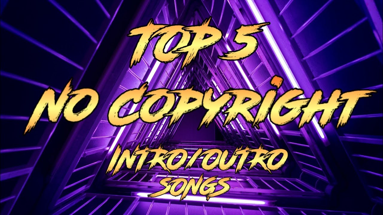 Top 5 Free Intro/Outro Background Songs [Non-Copyrighted] - YouTube