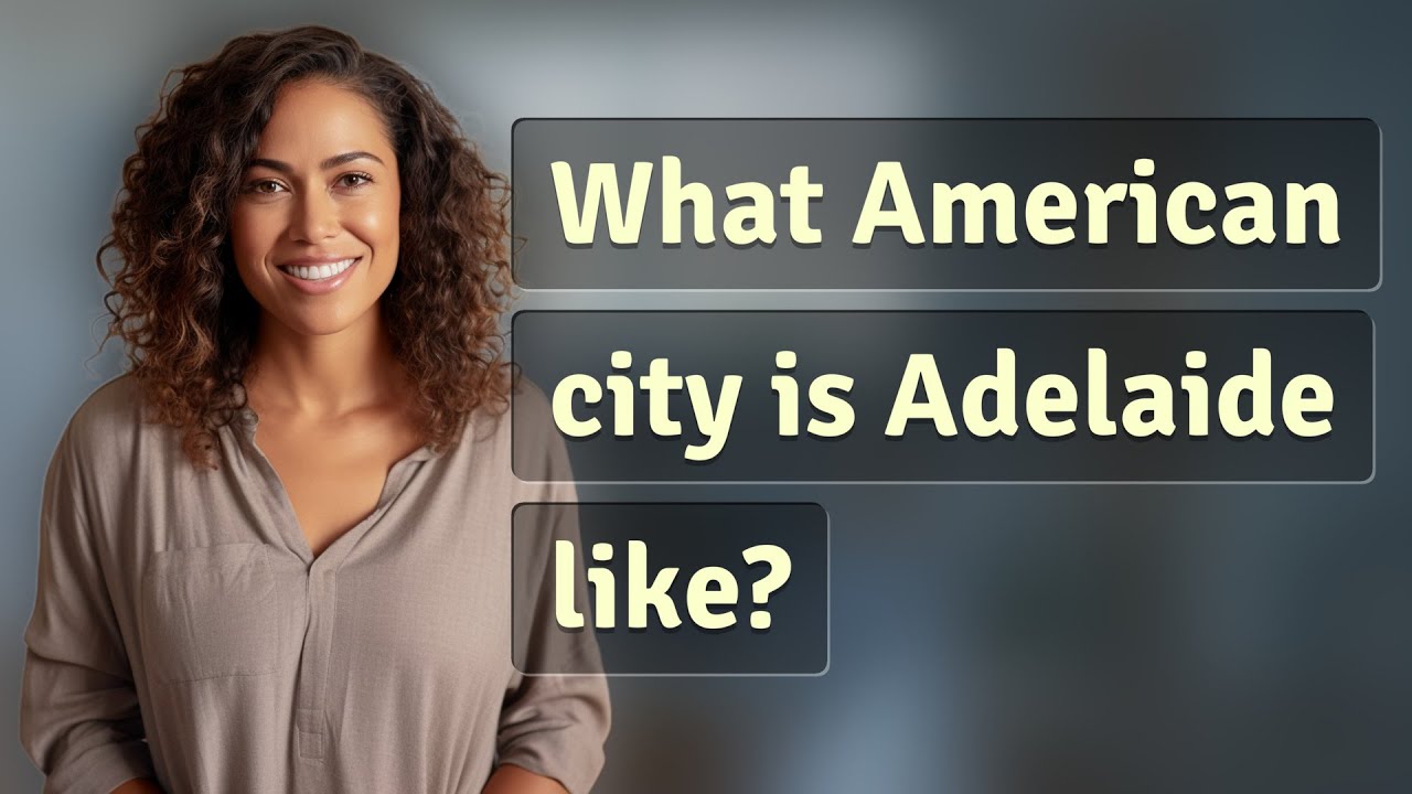 What American city is Adelaide like? - YouTube