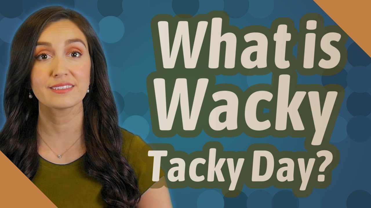 What is Wacky Tacky Day? - YouTube