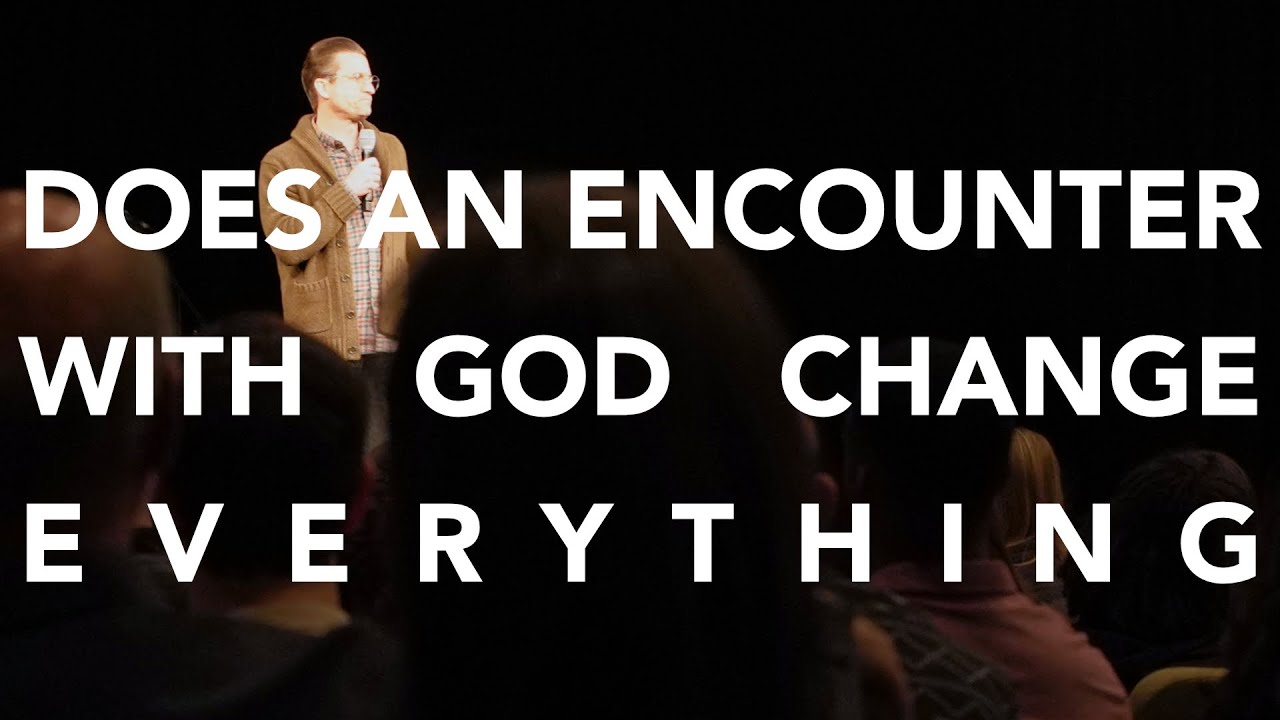 Does An Encounter With God Change Everything | Heath Adamson | Hope ...