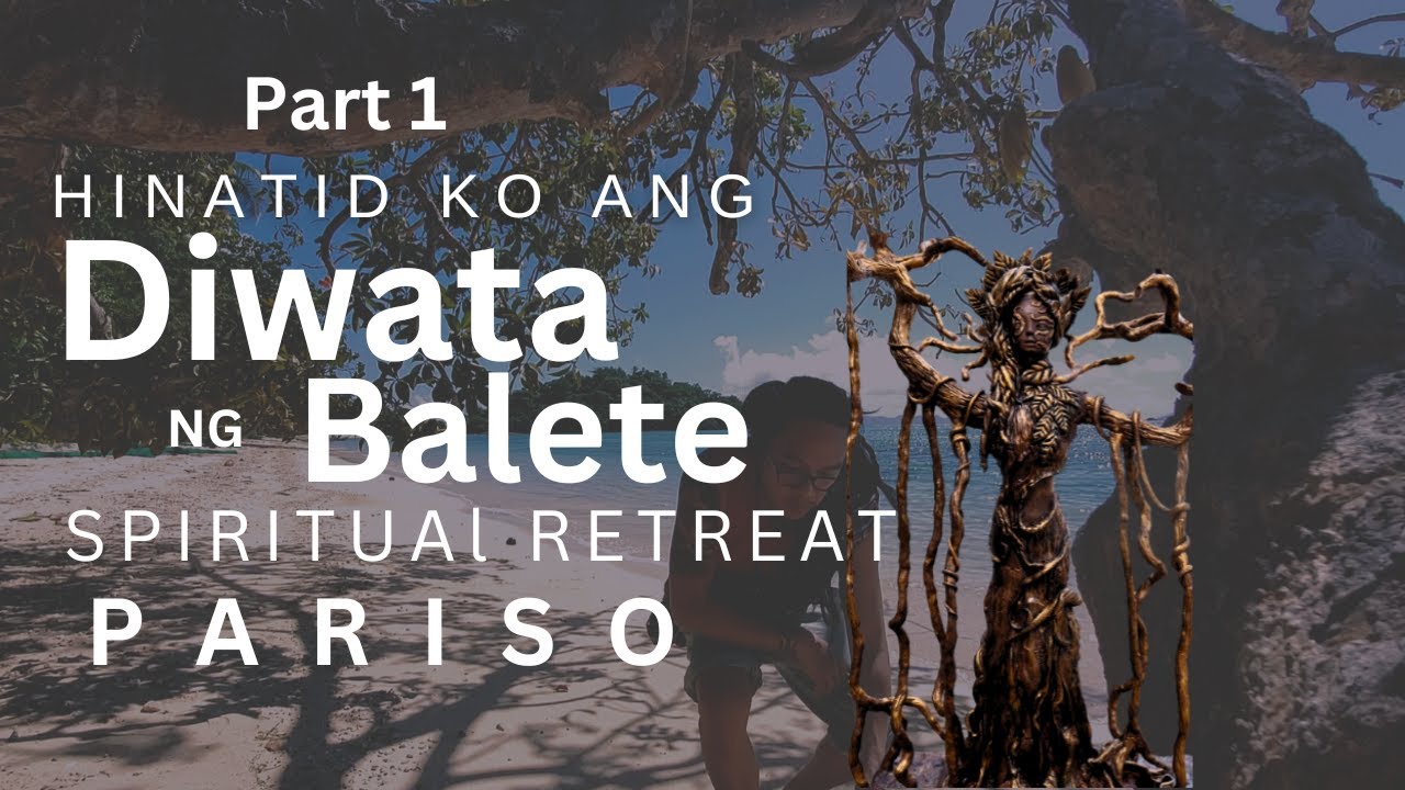 PART 1. Hinatid ko ang DIWATA ng BALETE | Spiritual Retreat. Isla ...