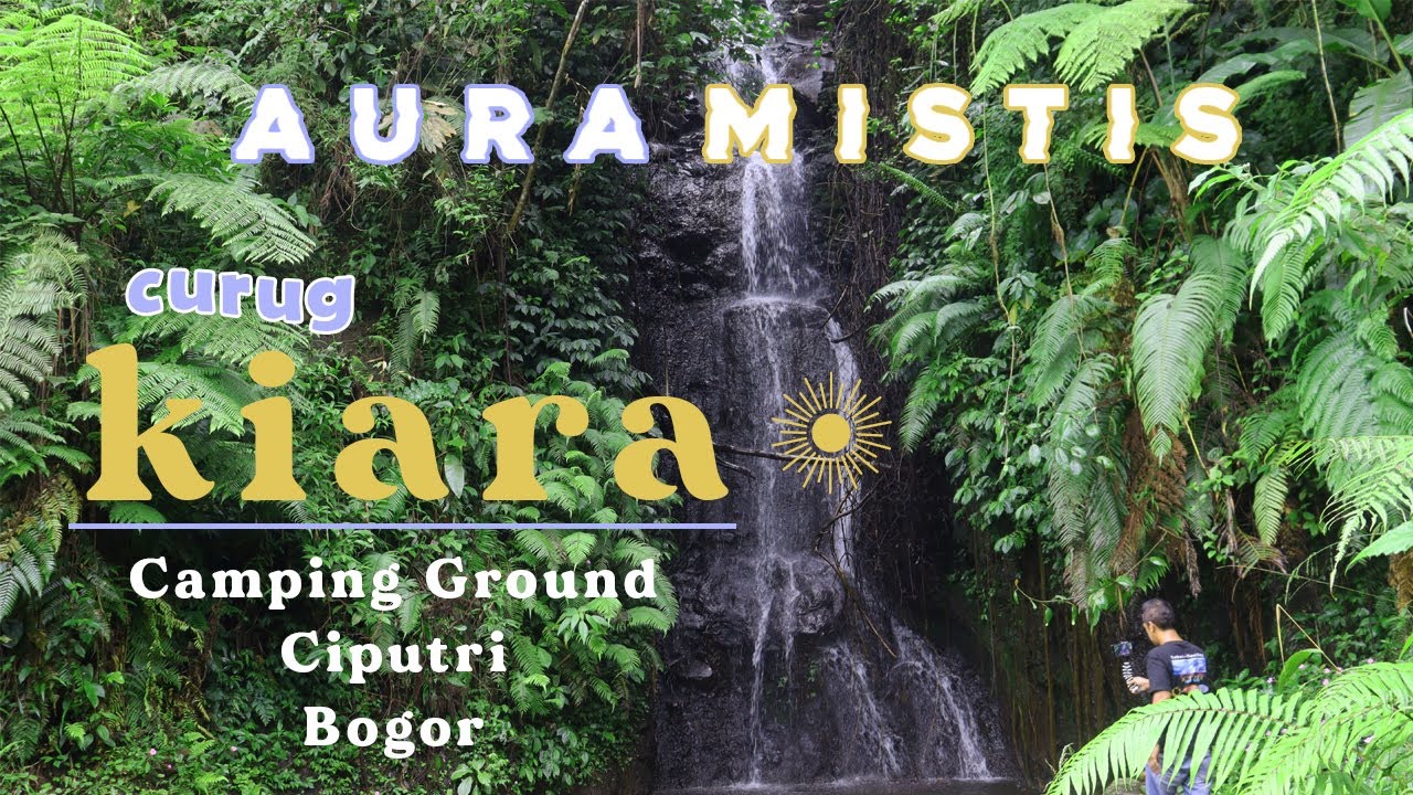CURUG KIARA YANG DIPENUHI AURA MISTIS!! - CAMPING GROUND CIPUTRI ...