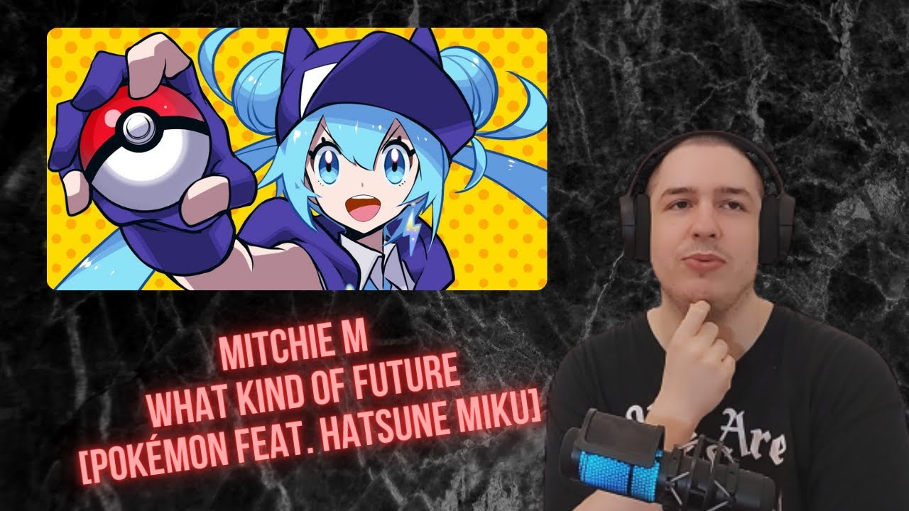 Mitchie M - What Kind of Future [Pokémon feat. Hatsune Miku] Vocaloid ...