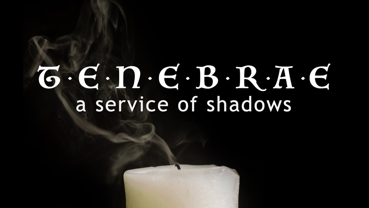 Tenebrae: A Service of Shadows (Good Friday 29/03/2024) - YouTube