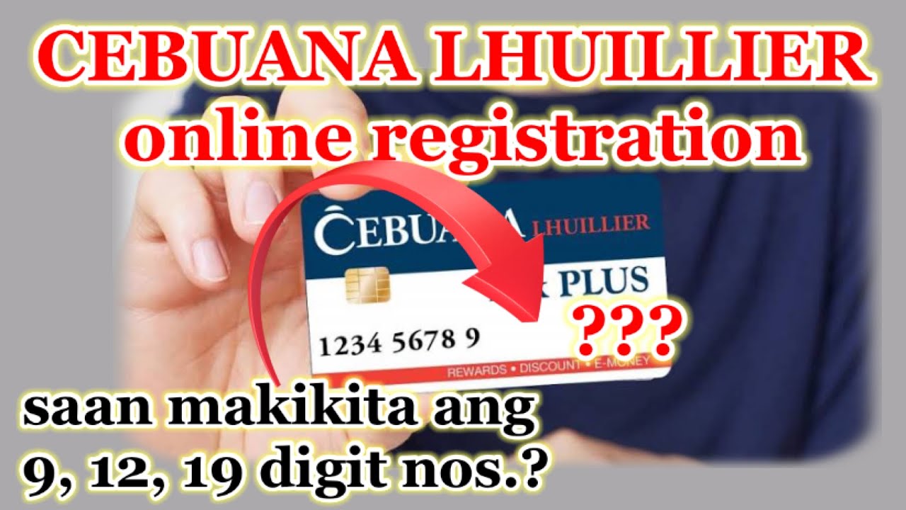 CEBUANA LHUILLIER online registration - saan makikita ang 9, 12, 19 ...