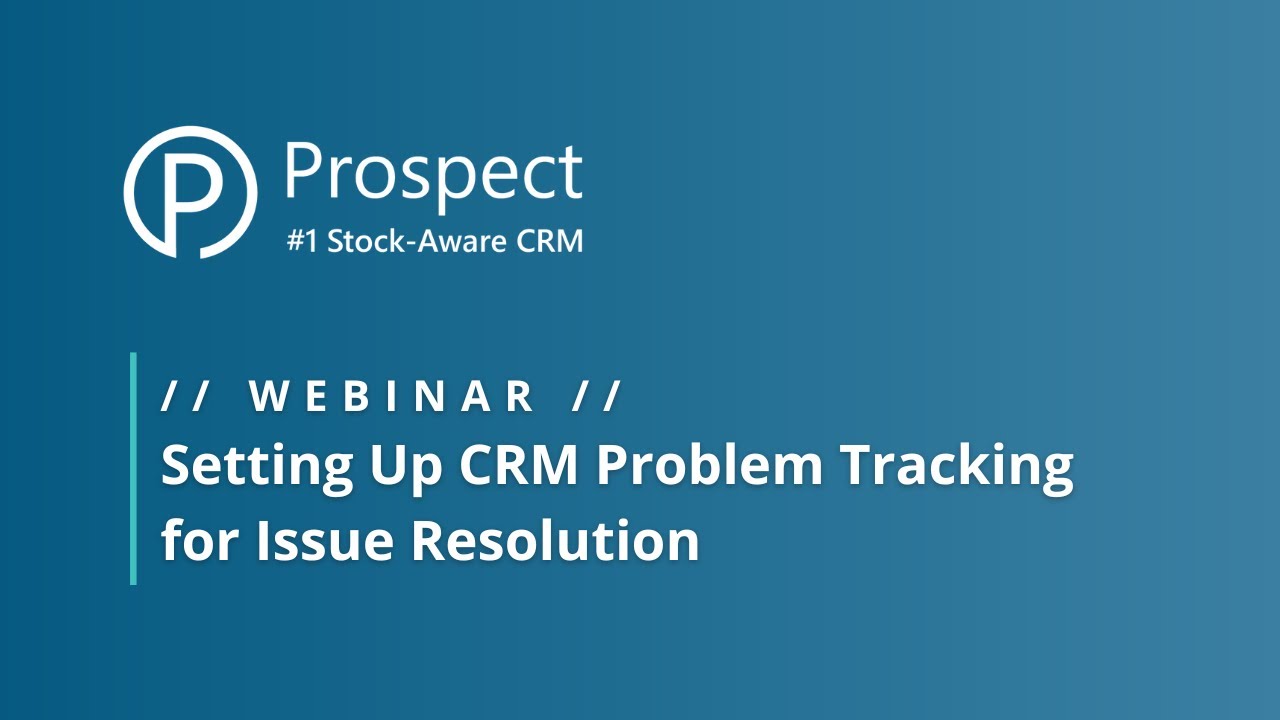 Webinar // Series 4: Setting Up CRM Problem Tracking for Issue ...