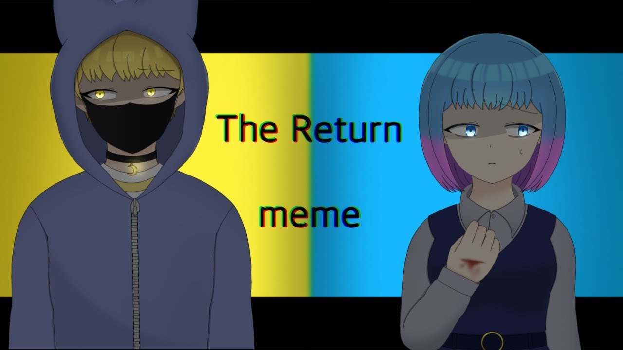 The Return meme 【OC】 - YouTube
