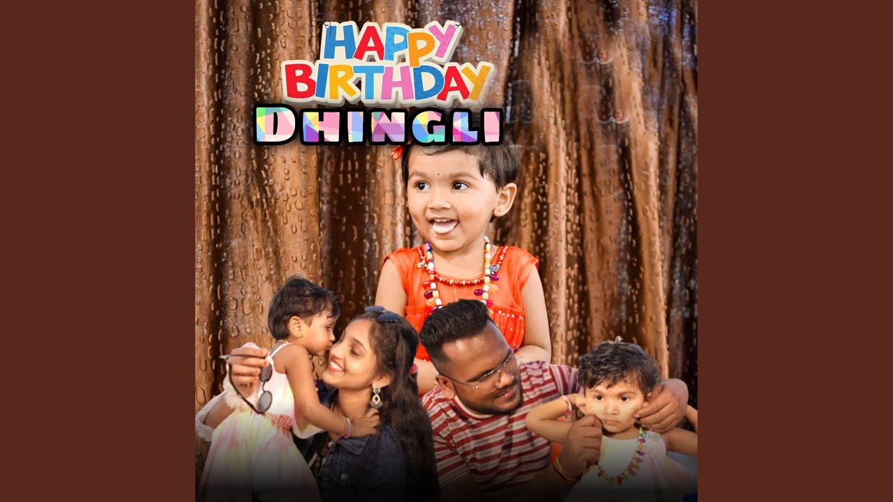 Happy Birthday Dhingli - YouTube