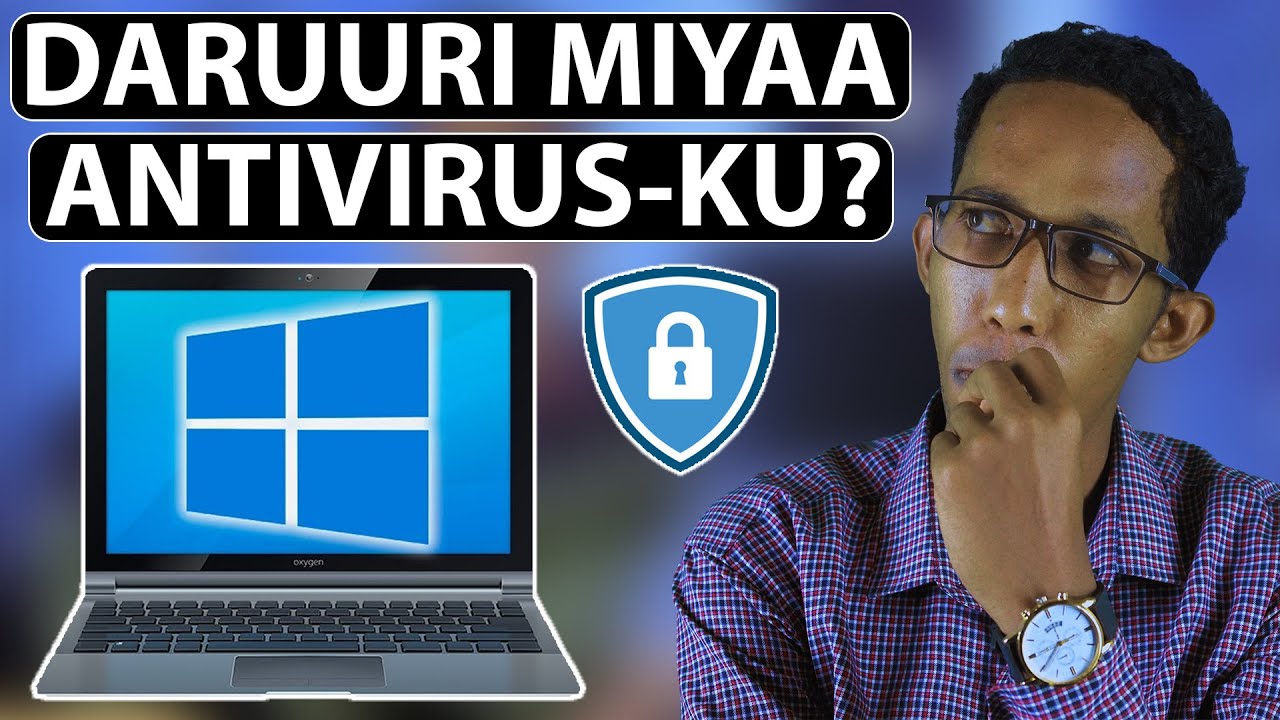 Daruuri Miyay Tahay Computer-ka in Antivirus Software Lagu Shubto Ka ...