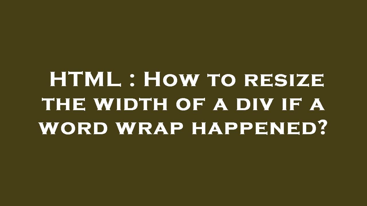 HTML : How to resize the width of a div if a word wrap happened? - YouTube