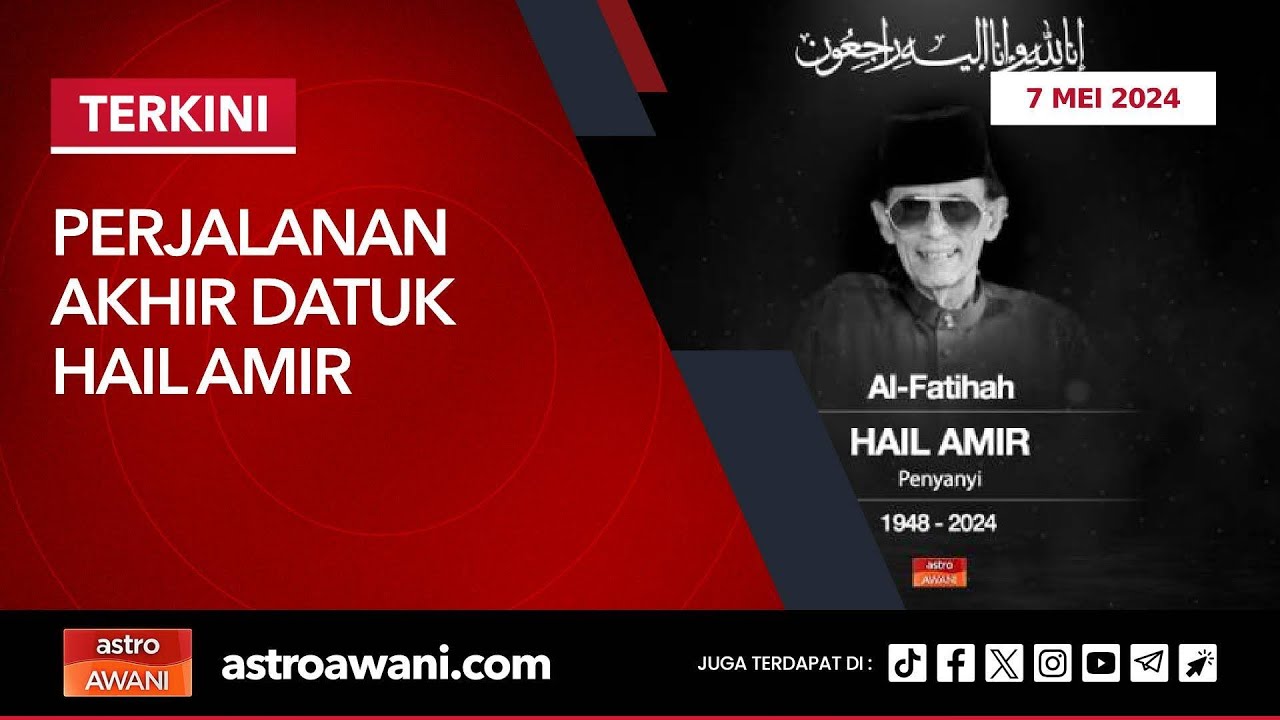 [LANGSUNG] Perjalanan akhir Datuk Hail Amir I 7 Mei 2024 - YouTube