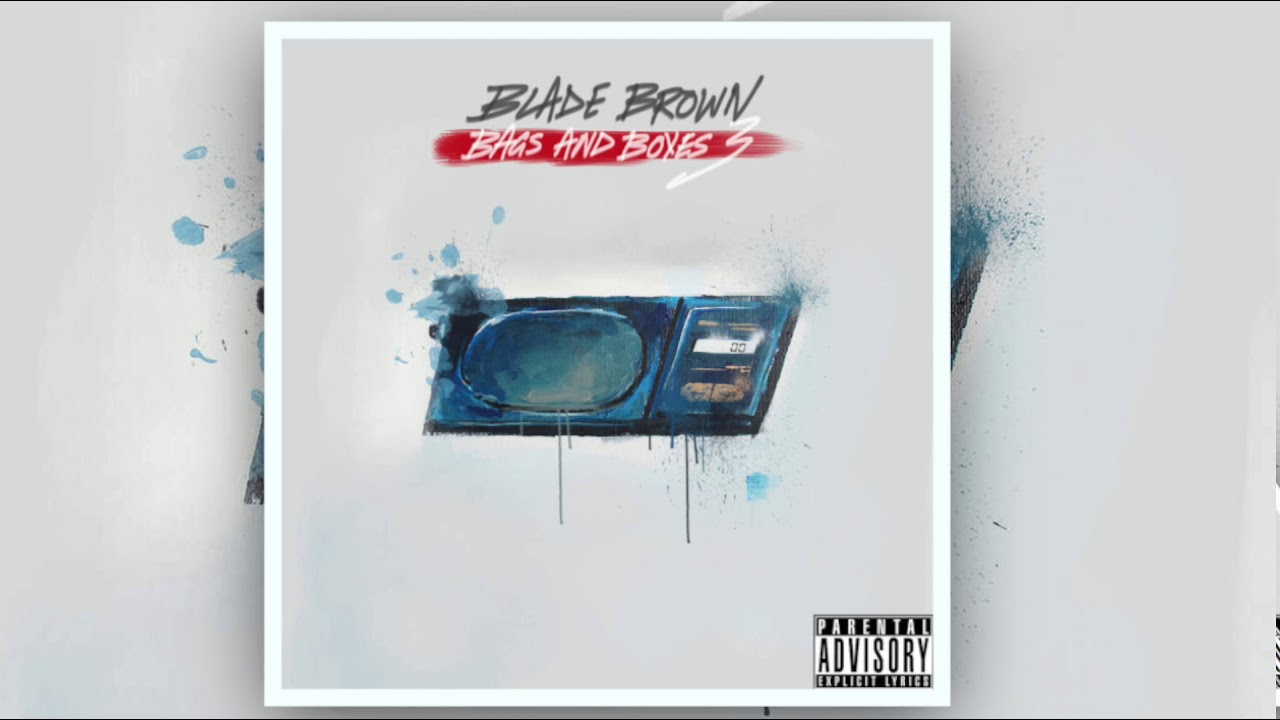Blade Brown - Bags & Boxes 3 (Full Mixtape) - YouTube