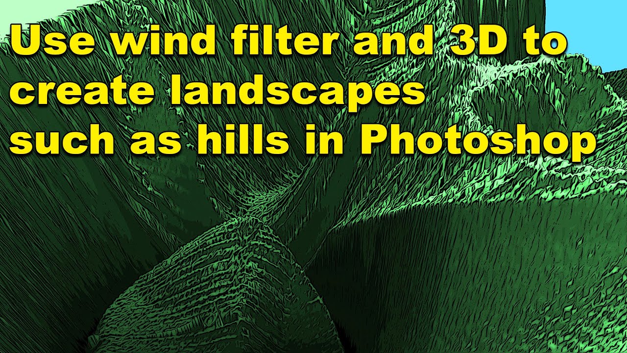 Photoshop wind filter and creating 3D landscape tutorial - YouTube
