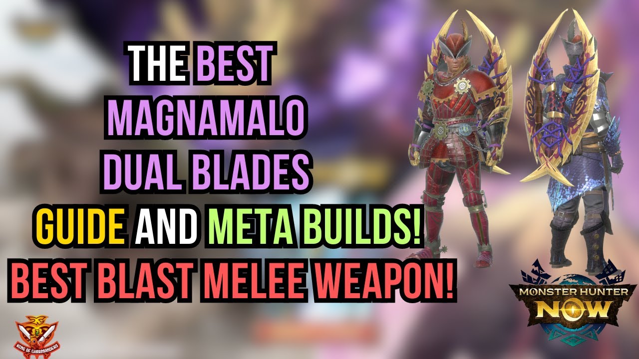 The BEST MAGNAMALO DUAL BLADES GUIDE & META BUILDS! The BEST BLAST ...