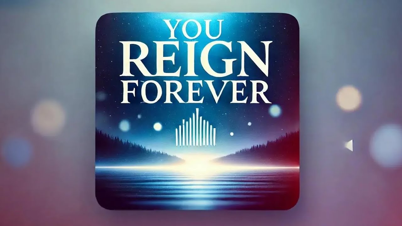 You Reign Forever | New Hillsong-Inspired Praise & Worship Song Lyrics ...