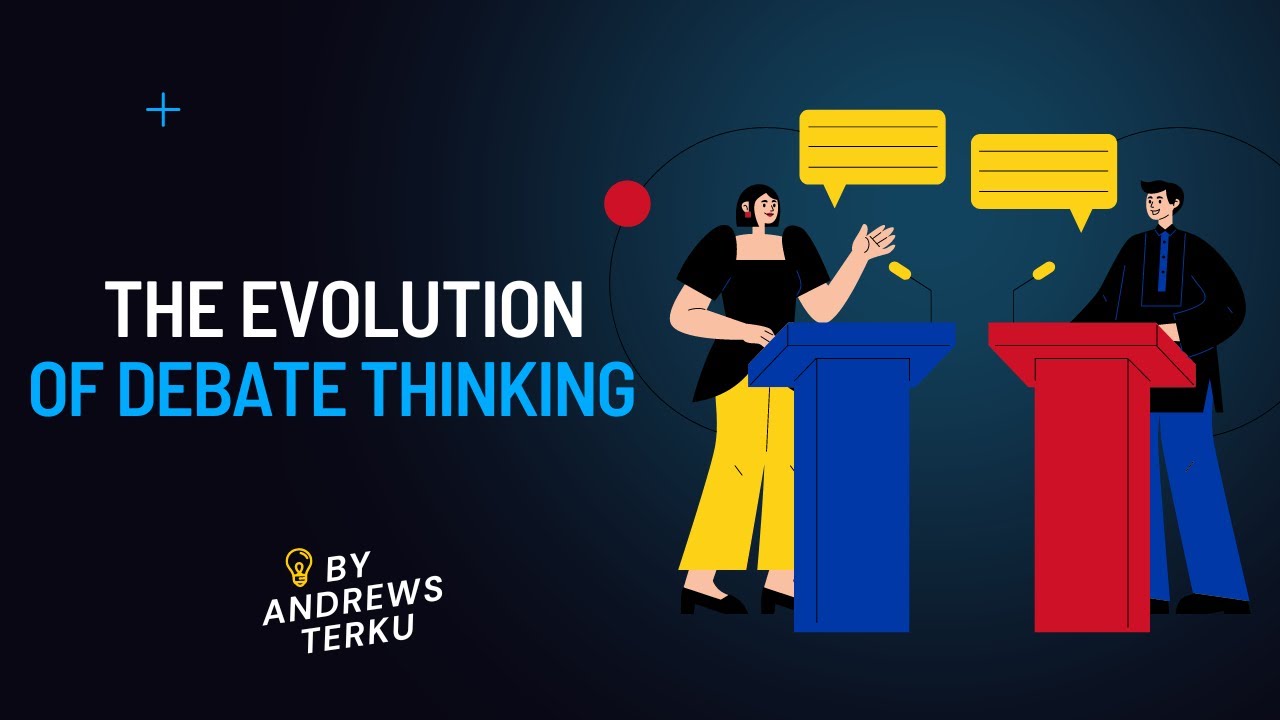 The Evolution of Debate Thinking by Andrews Terku - YouTube