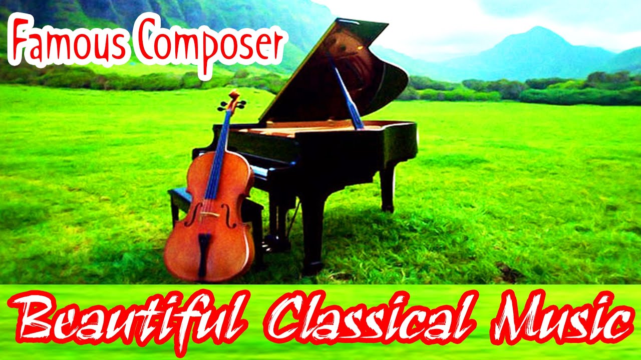 Famous Composer - Beautiful Relaxing Music for Stress and Sleeping ...