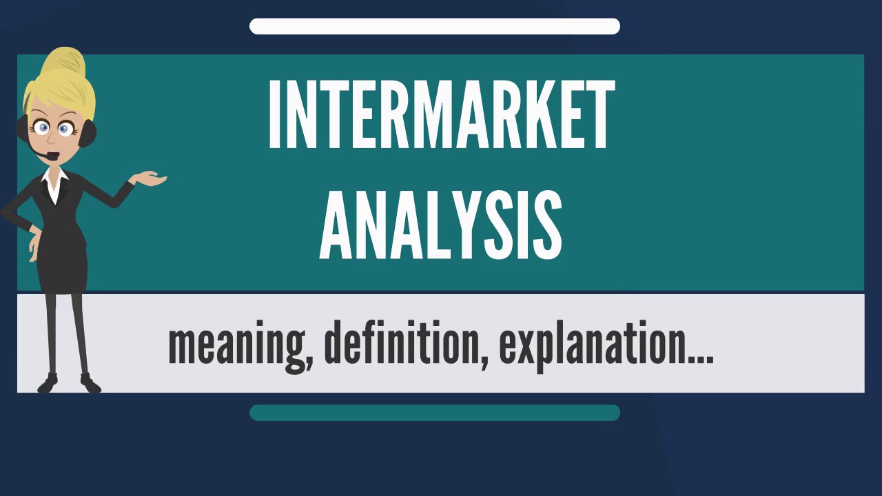 What is INTERMARKET ANALYSIS What does INTERMARKET ANALYSIS mean ...