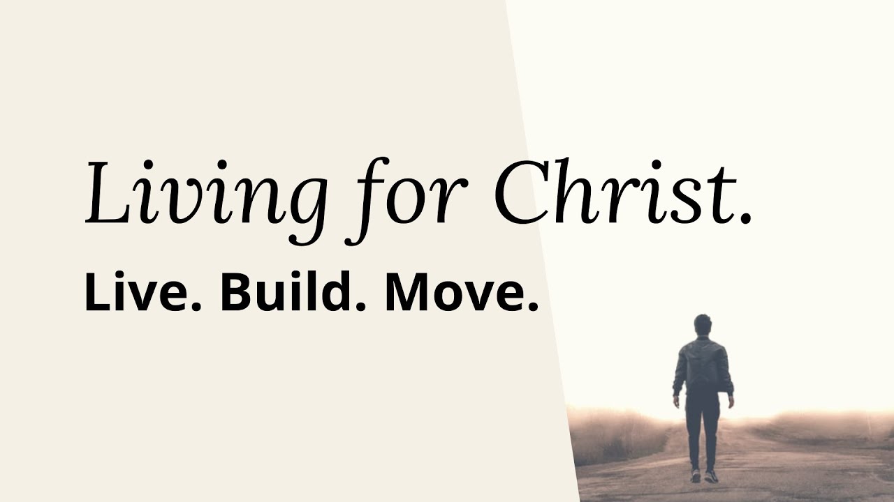 Living for Christ: Live. Build. Move. (Audio only) - YouTube