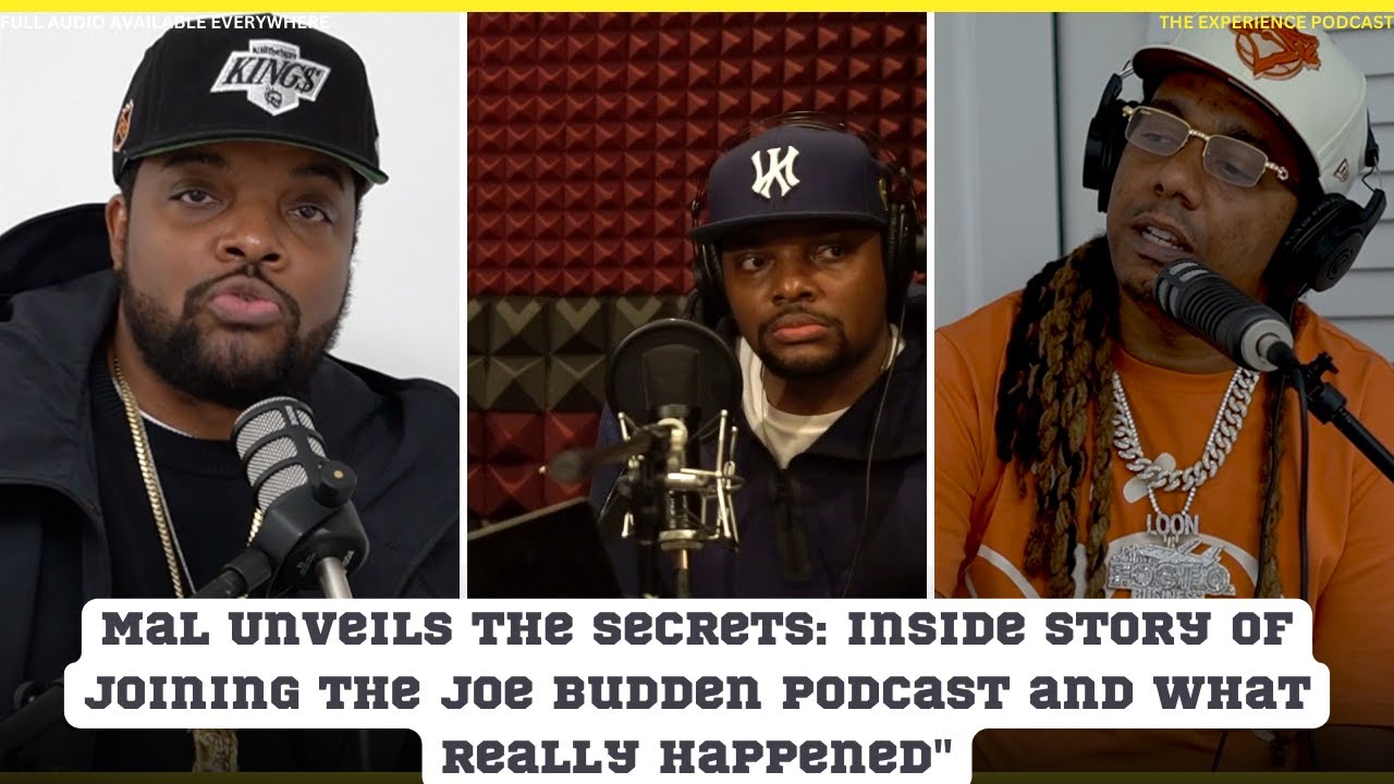 Mal Unveils the Secrets: Inside Story of Joining the Joe Budden Podcast ...