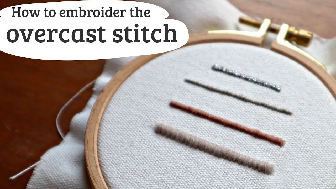 overcast stitch embroidery tutorial - YouTube