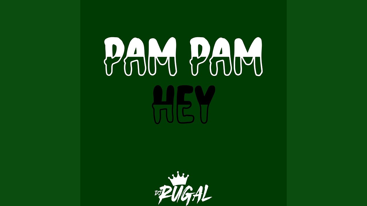 PAM PAM PAM HEY - YouTube